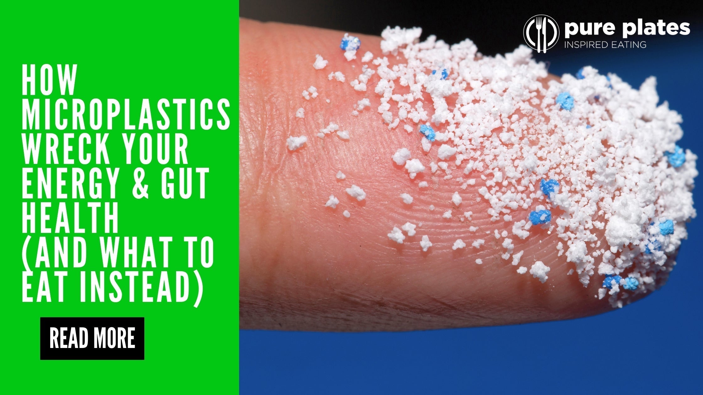 How Microplastics Wreck Your Energy & Gut Health (And What to Eat ...