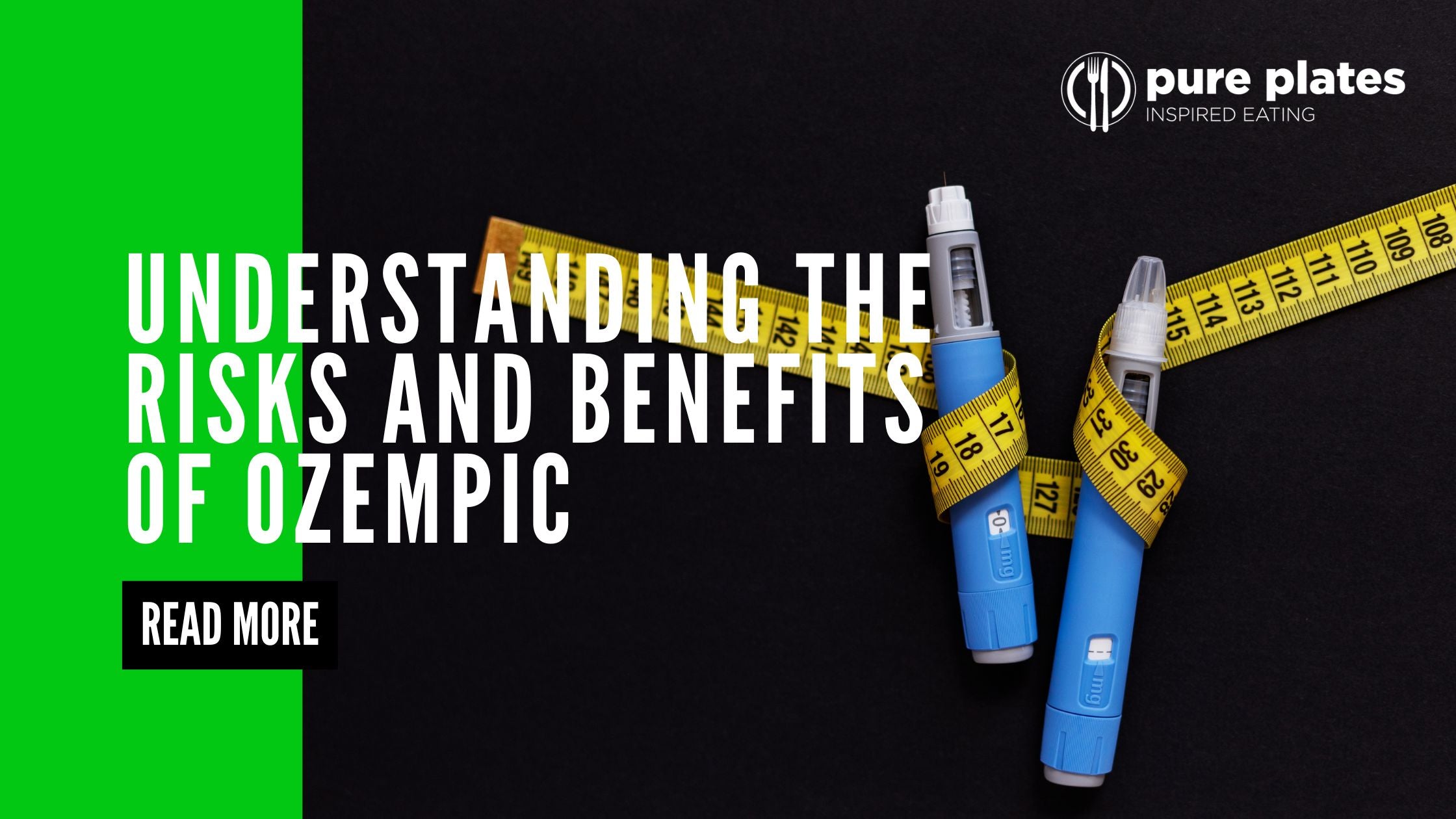 The Risks and Benefits of Ozempic for Weight Loss in 2024 – Pure Plates STL