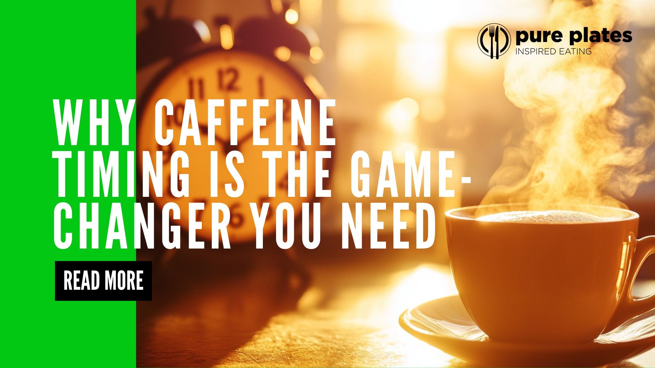 Why Caffeine Timing is the Game-Changer You Need – Pure Plates STL